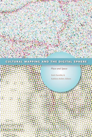 Cultural Mapping and the Digital Sphere - University of Alberta Press