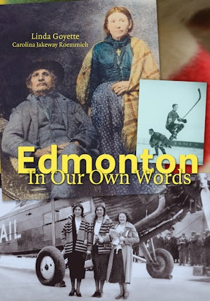Edmonton In Our Own Words - University of Alberta Press