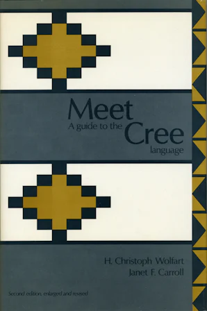 Meet Cree: A Guide to the Language - University of Alberta Press
