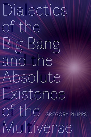 Dialectics of the Big Bang and the Absolute Existence of the Multiverse ...